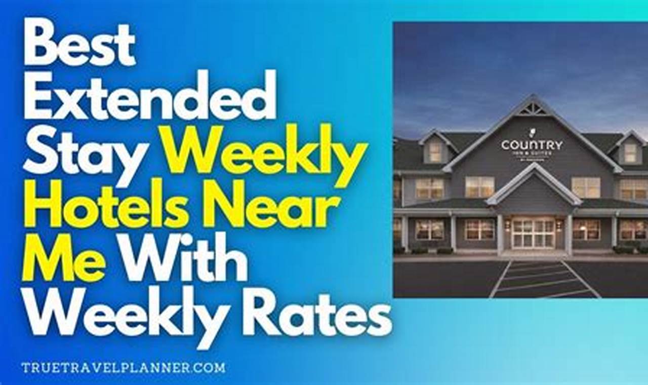 Find Best Weekly Hotel Rates Near You | Top Deals
